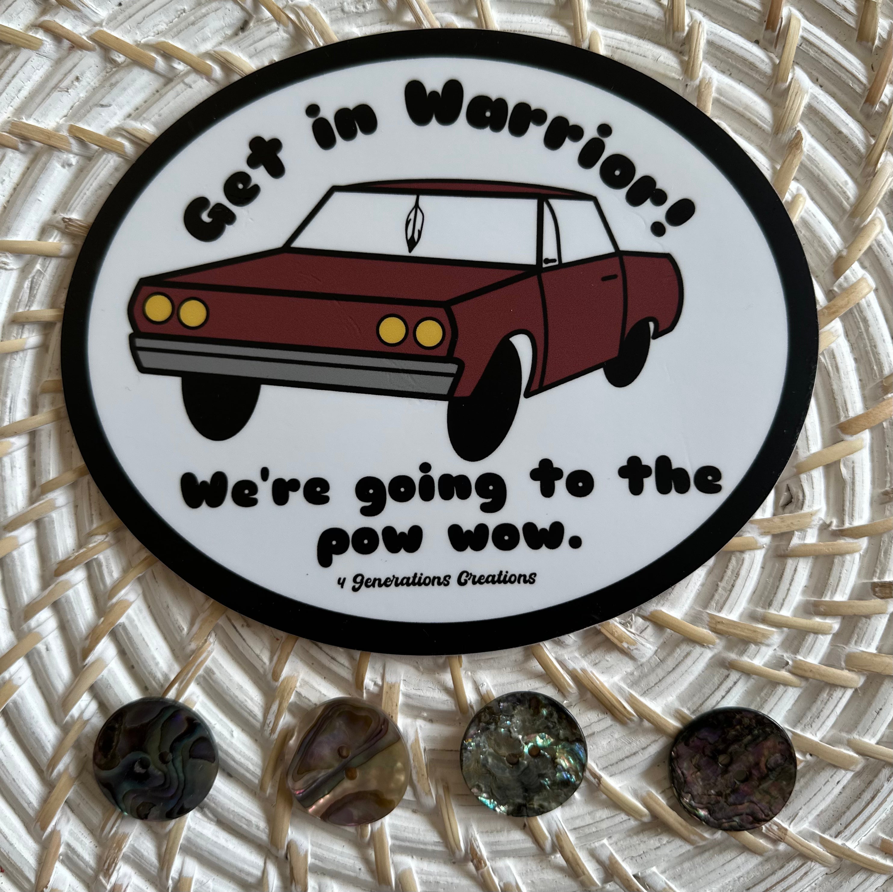 (Bumper Sticker) Get in Warrior – 4 Generations Creations